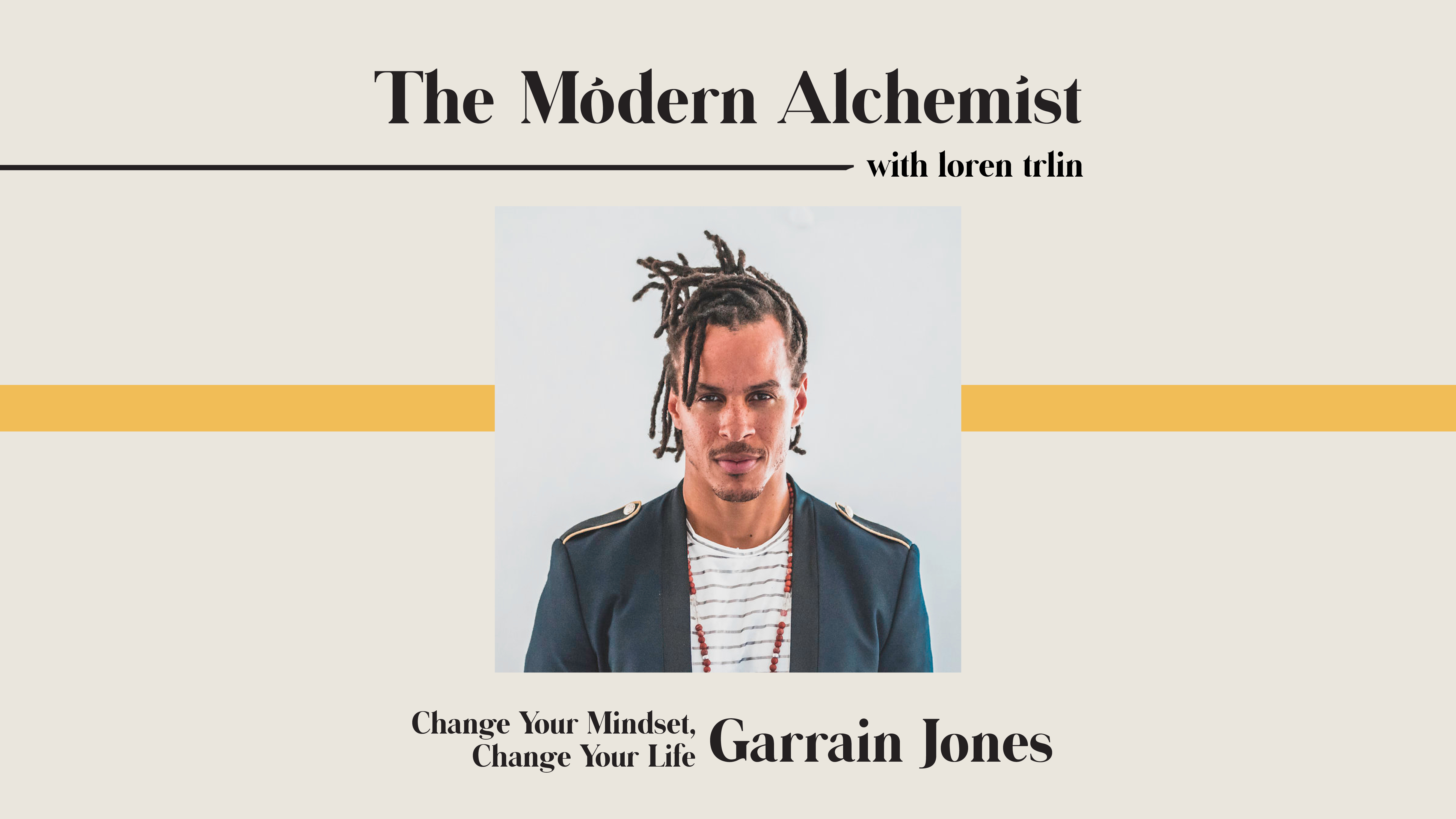 Change Your Mindset, Change Your Life with Garrain Jones - Loren Trlin